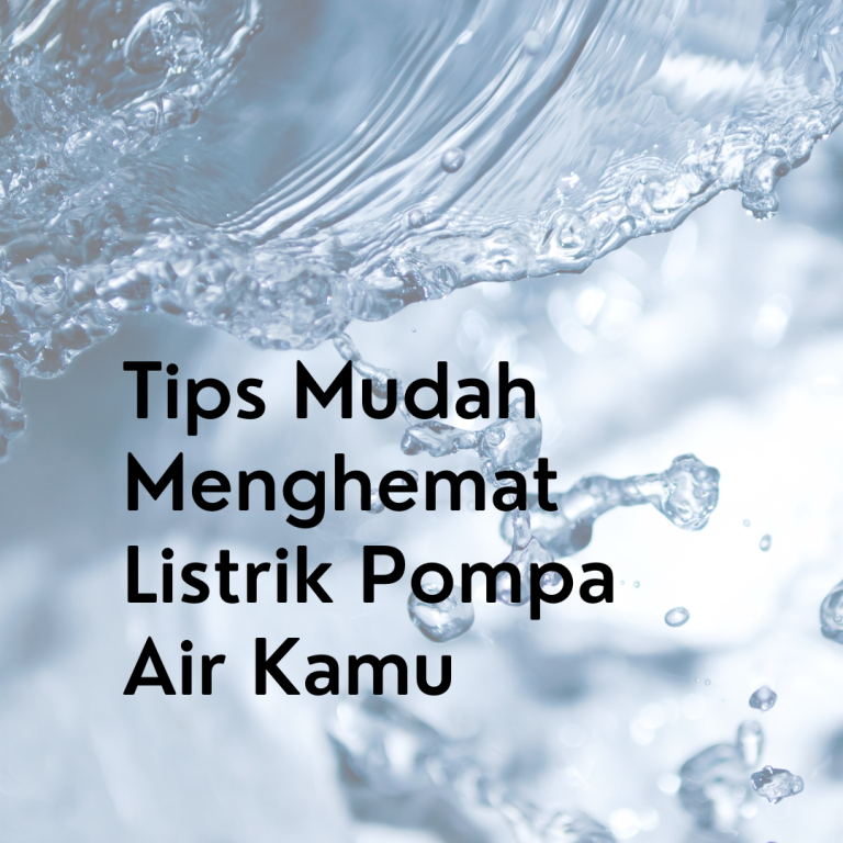 Tips Mudah Menghemat Listrik Pompa Air Kamu